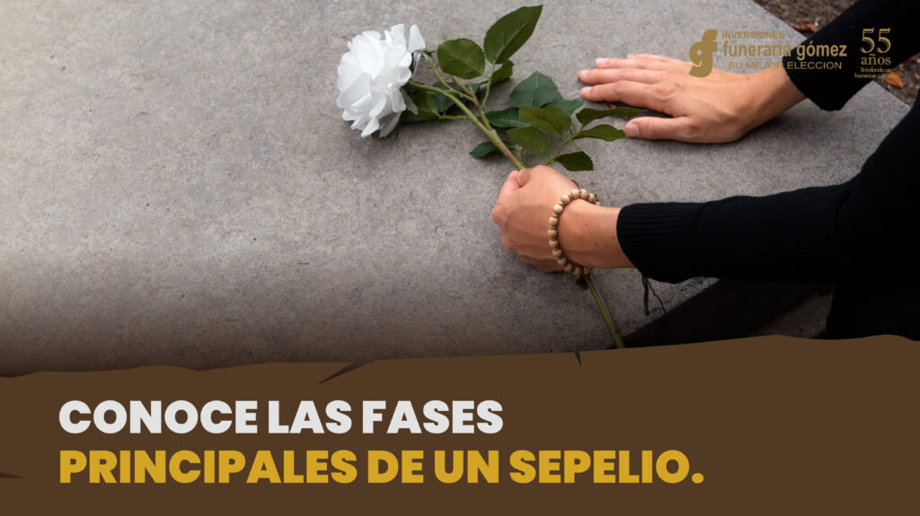 Fases principales de un sepelio | Funeraria Gómez